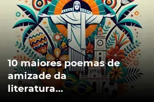 10 maiores poemas de amizade da literatura brasileira e portuguesa ...